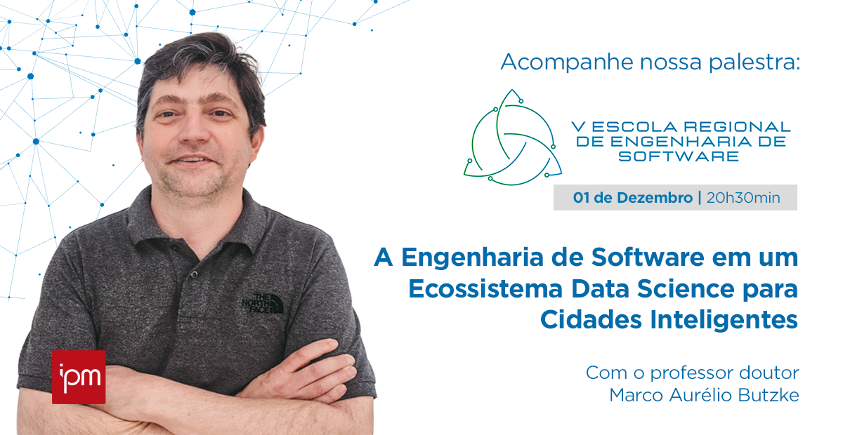 IPM participa da Escola Regional de Engenharia de Software ERES 2021